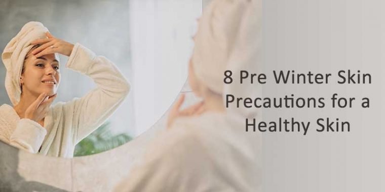 8 Pre Winter Skin Precautions For A Healthy Skin