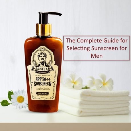 The Complete Guide For Selecting Sunscreen For Men